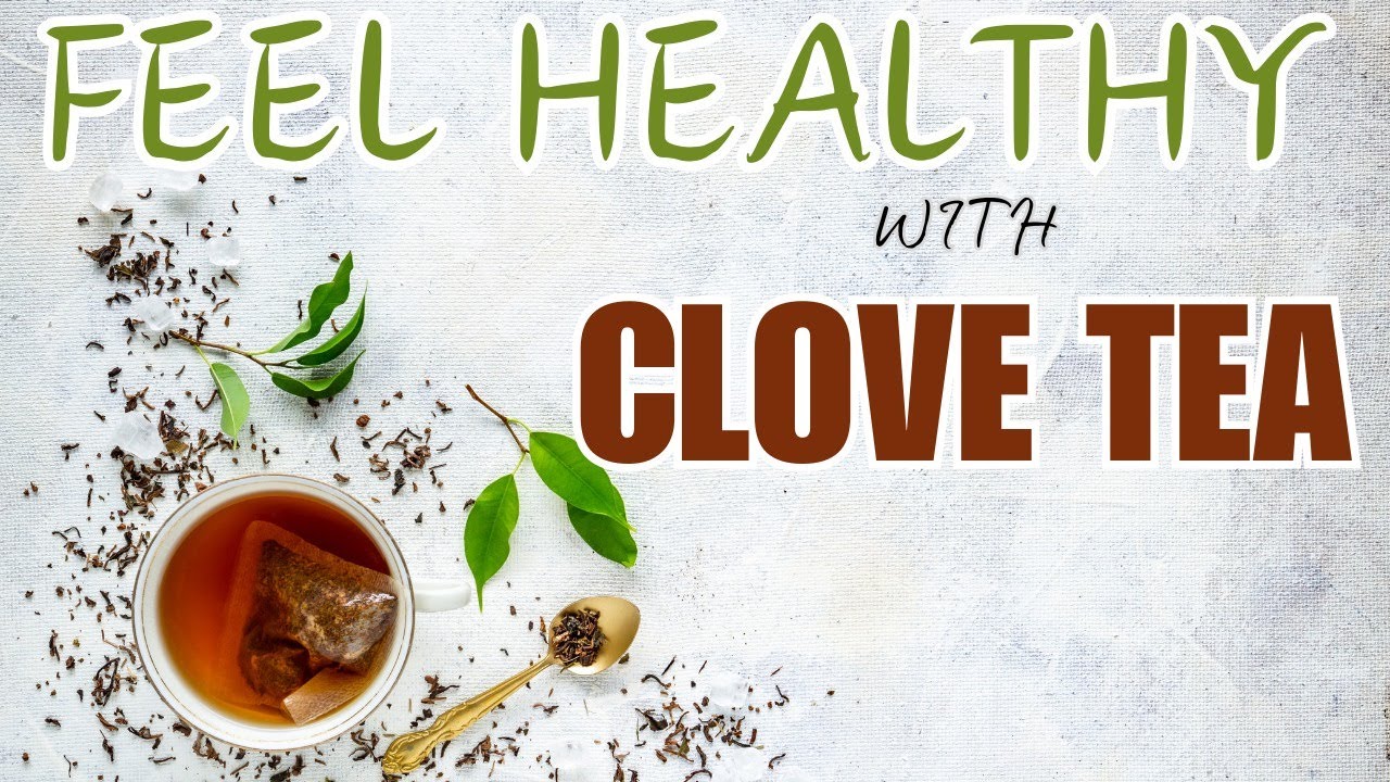 Drink Clove Tea Daily: 10 Incredible Benefits Of Clove Tea You Need To ...