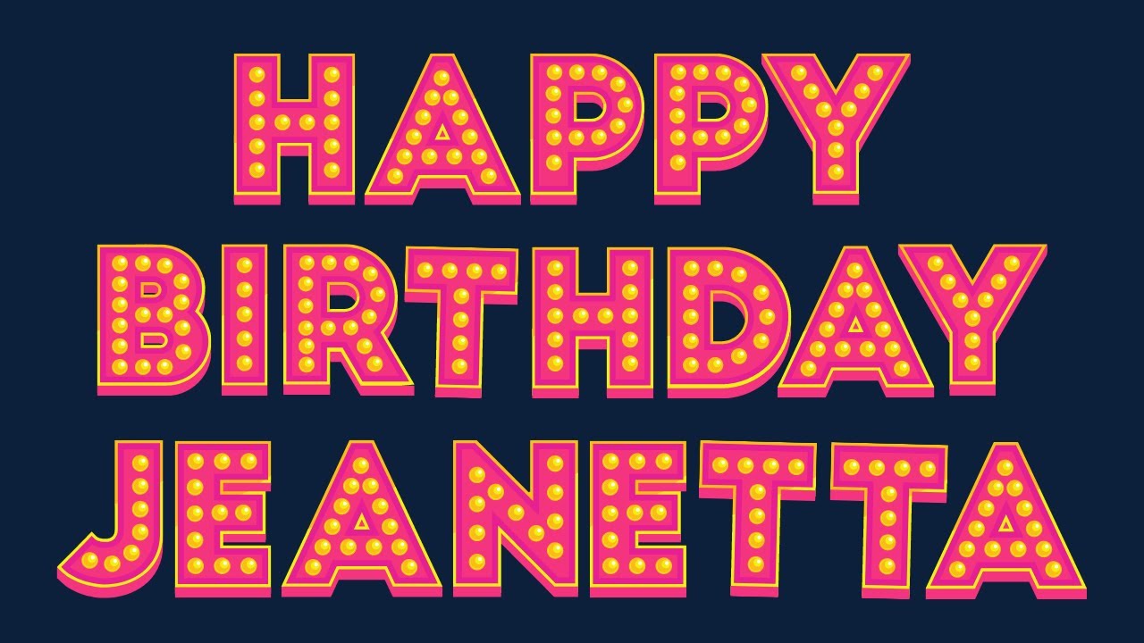 Happy Birthday Jeanetta - YouTube
