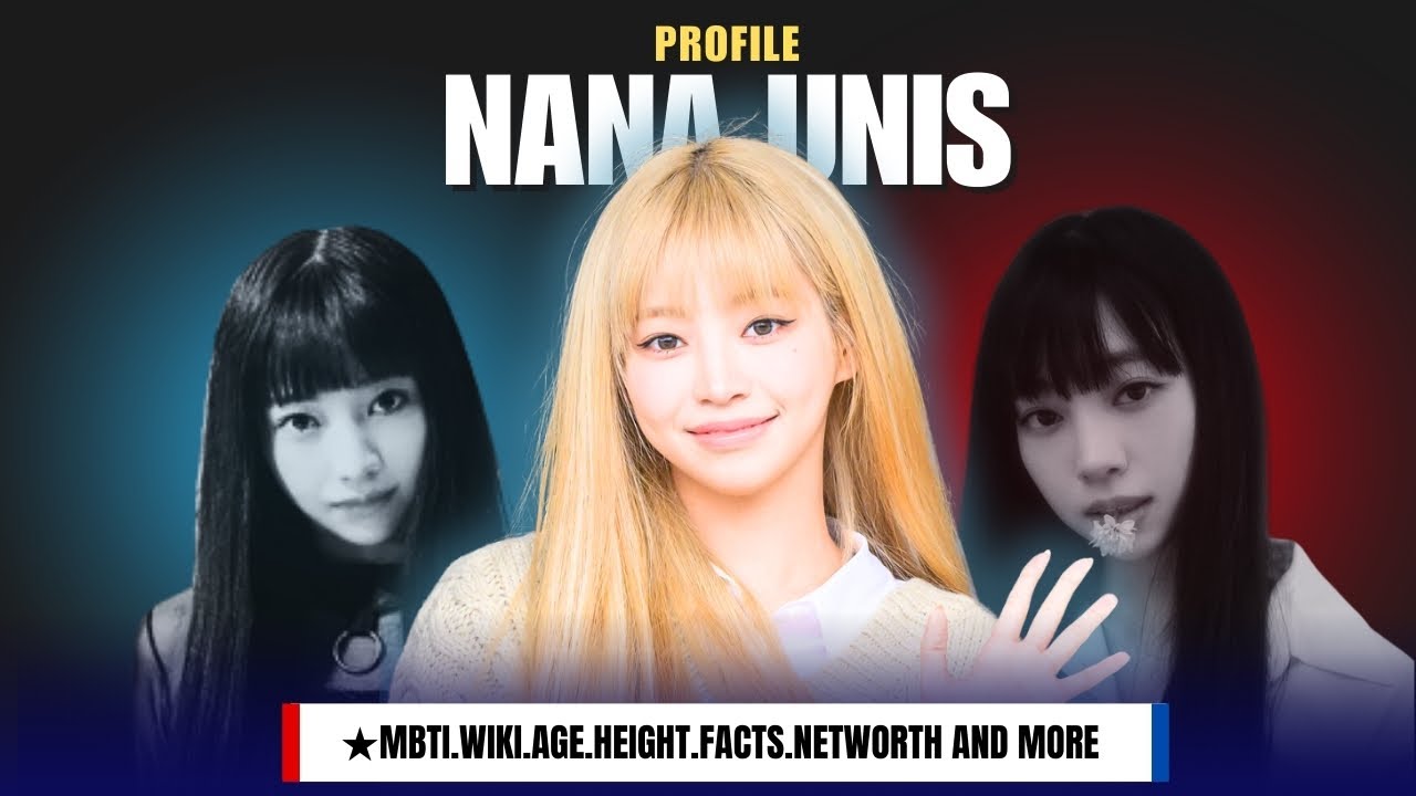 NANA (나나/ナナ) UNIS PROFILE 2024 | NANA AGE,MBTI, FACTS,HEIGHT,WEIGHT,POSITION AND BIRTHDAY - YouTube