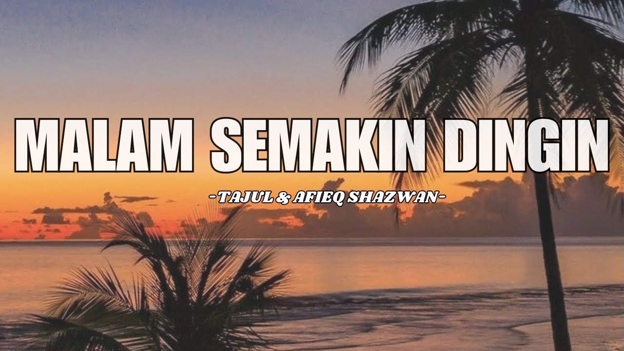 Tajul & Afieq Shazwan - Malam Semakin Dingin I Lirik - YouTube