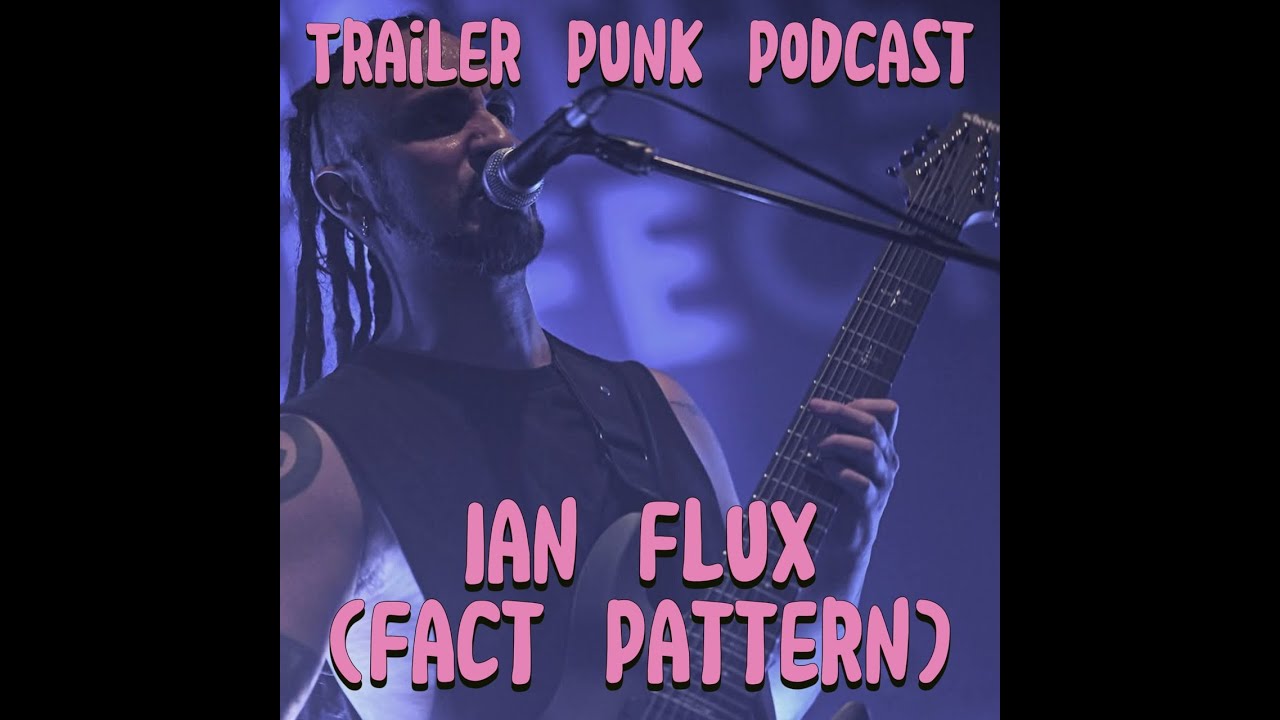 Trailer Punk Podcast with Ian Flux of Fact Pattern - YouTube