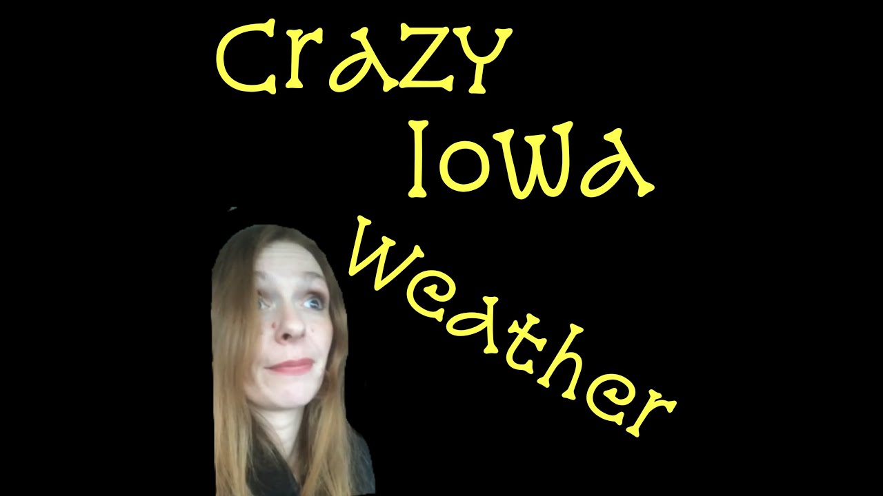Crazy Iowa Weather! - YouTube
