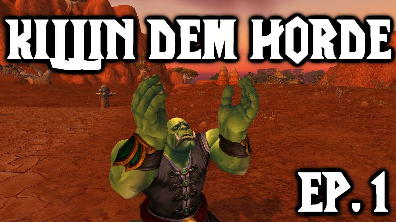 KILLIN DEM HORDE! EP.1 WARCRAFT LEGION WORLD PVP - YouTube