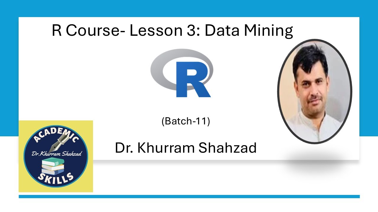 R Course || Batch-11 || Lesson 3 || Data Minning || Dr. Khurram Shahzad ...