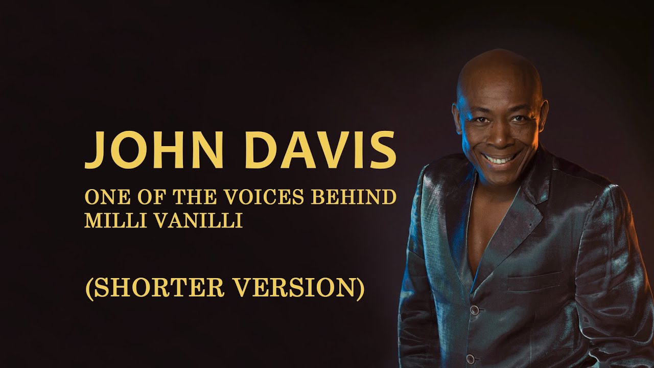 The John Davis Story: One of the real voices of Milli Vanilli (shorter ...