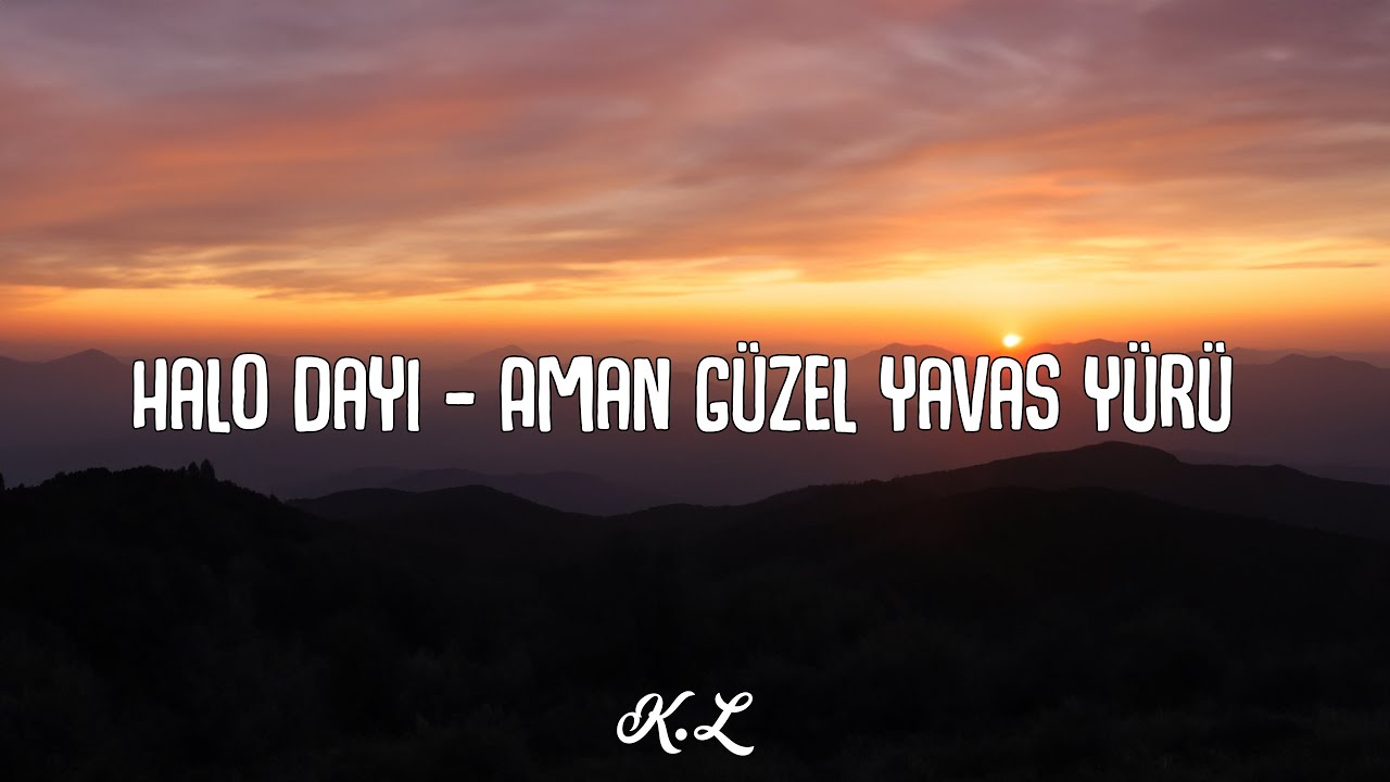 🎵Halo Dayı Ft. Azer Bülbül - Aman Güzel Yavaş Yürü (Lyric Video ...