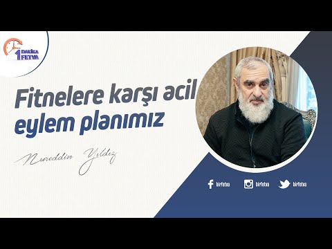 Fitnelere karşı acil eylem planımız | [Birfetva-Nureddin Yıldız]