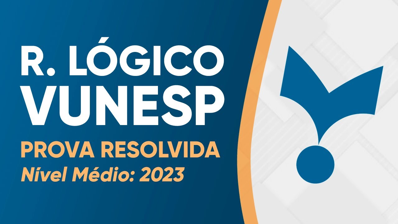 VUNESP 2023 - RACIOCÍNIO LÓGICO - PROVA RESOLVIDA - YouTube