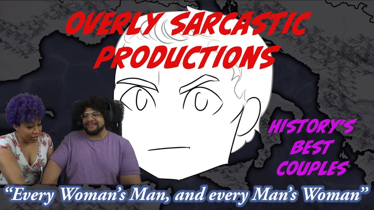 Overly Sarcastic Productions: Best Couples In History! - YouTube