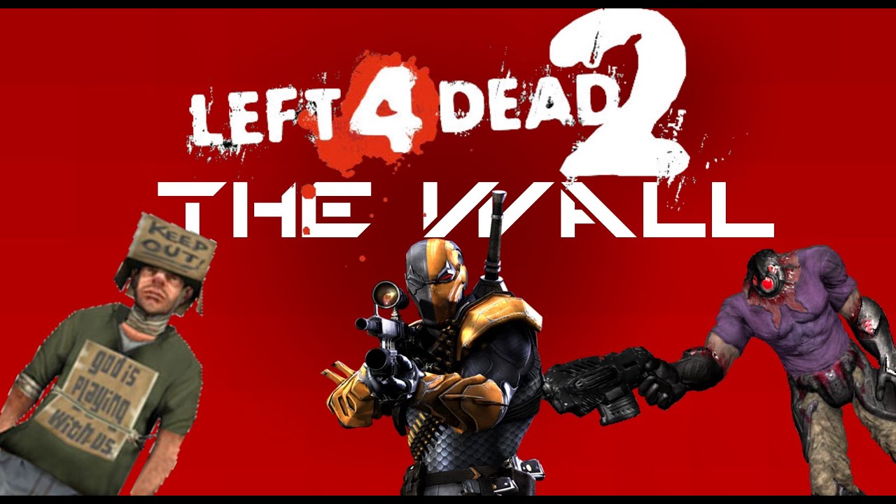 Left 4 Dead 2: Best Moments (The Wall) + New Member! - YouTube