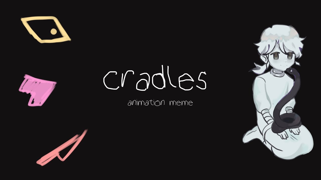 |Cradles| Animation Meme - YouTube
