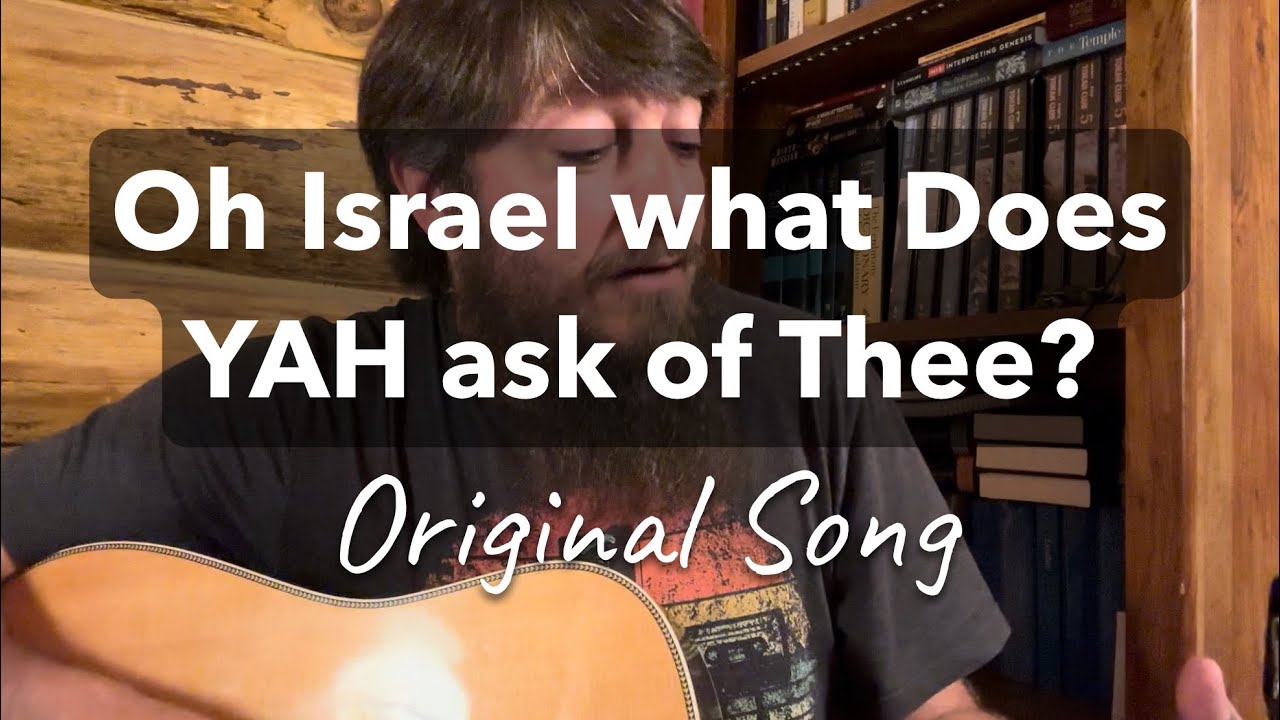 Oh Israel what Does YAH ask of Thee? (Original Song) - YouTube