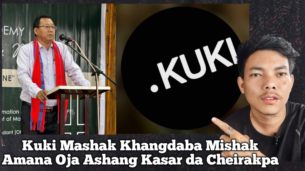 Kuki Mashak Khangdaba Mishak Amana Masak Yawdabida Oja Ashang Kasar da ...
