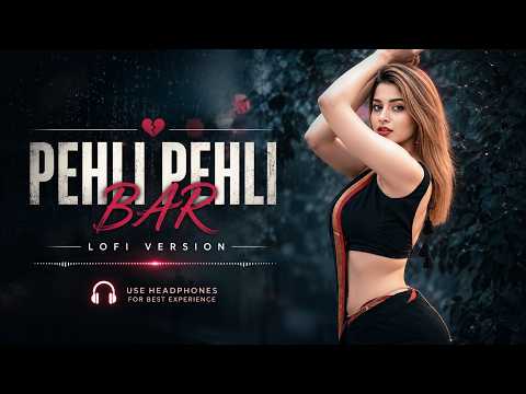 Pehli Pehli Baar Mohabbat Ki Hai LO FI Remix | 90s Romance for Late Nights