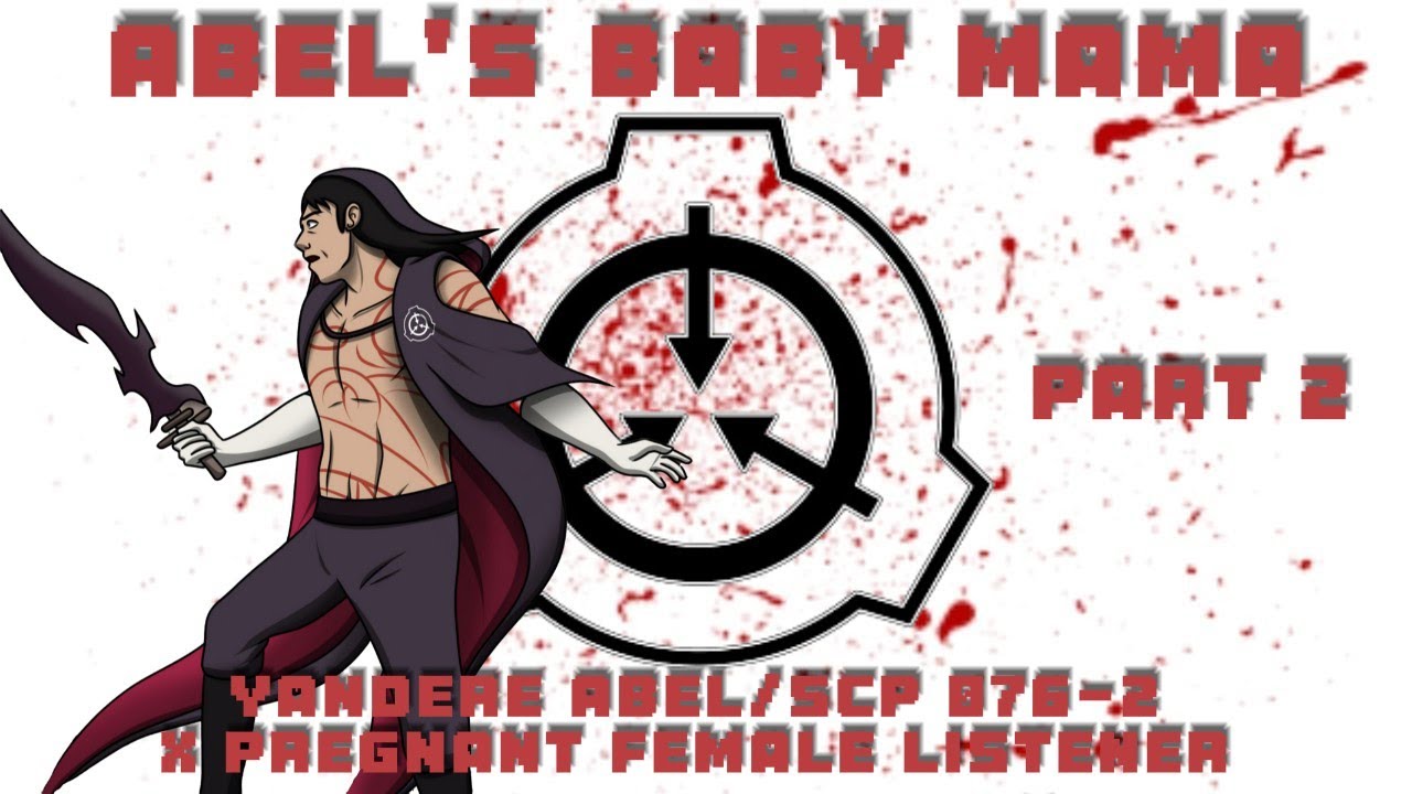 Abel's Baby Mama Part 2🤰Yandere Abel/SCP 076-2 X Pregnant Female ...