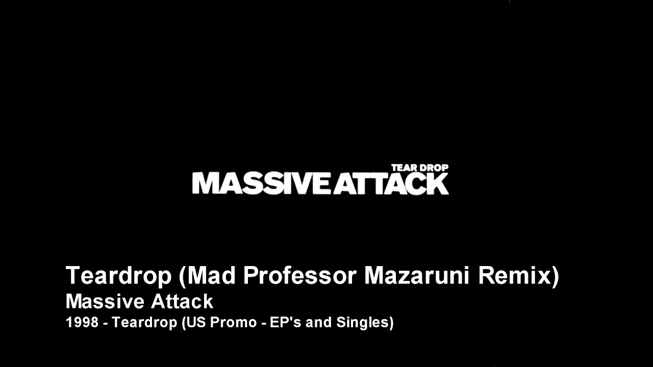 Massive Attack - Teardrop (Mad Professor Mazaruni Remix) [1998 Teardrop ...
