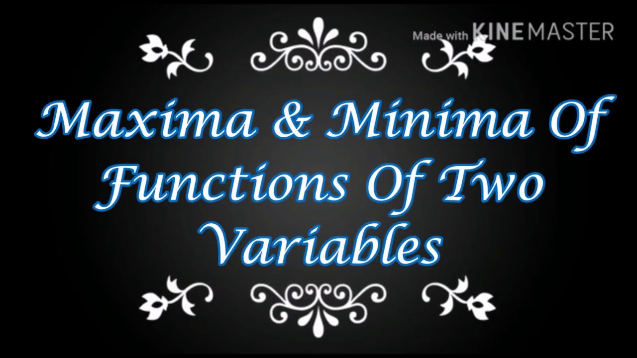Intermediate Analysis Maxima And Minima Of Functions Of Two Variables Youtube