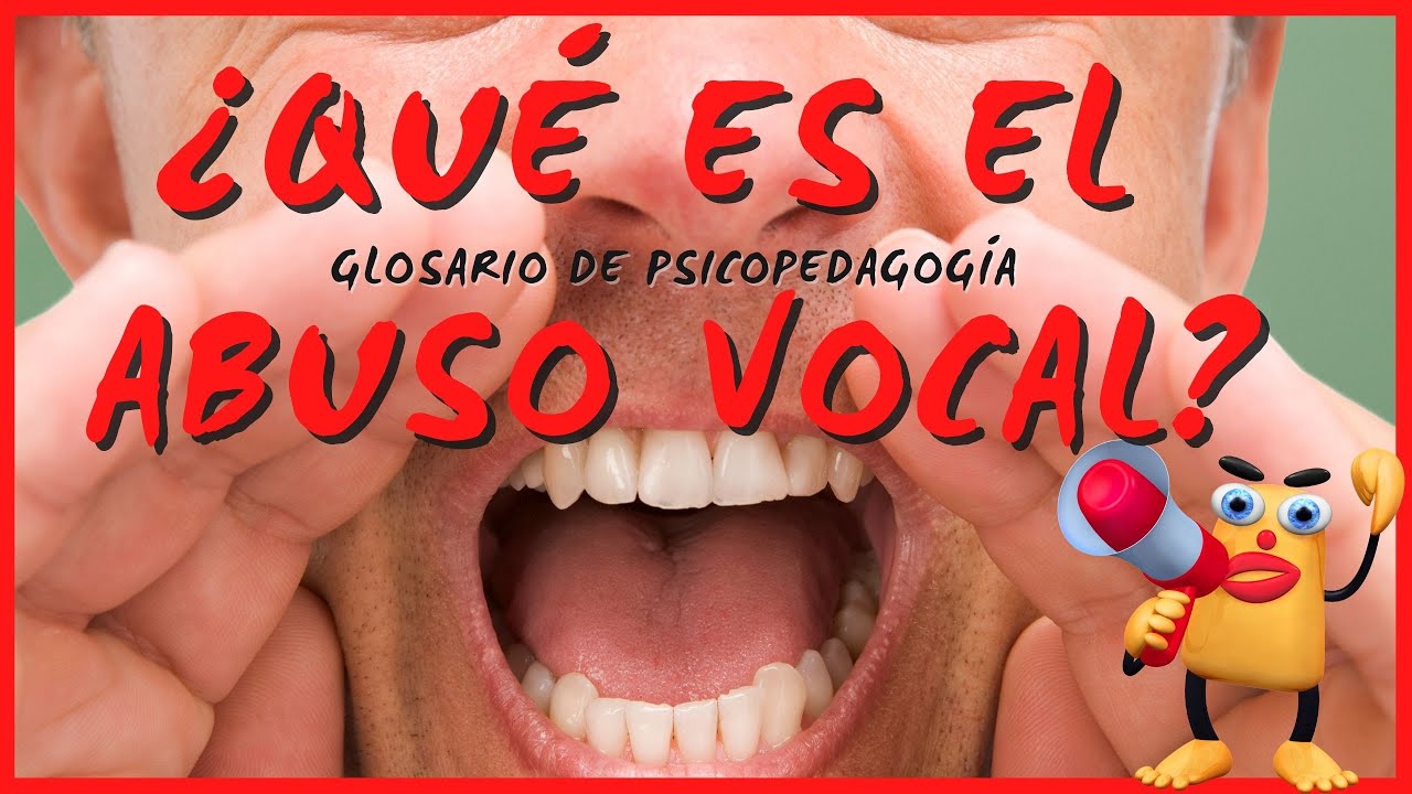¿Qué es el Abuso Vocal? Glosario de Psicopedagogía - YouTube