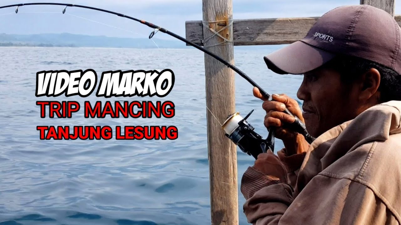 BANG MARKO : TRIP MANCING TANJUNG LESUNG BANTEN - YouTube
