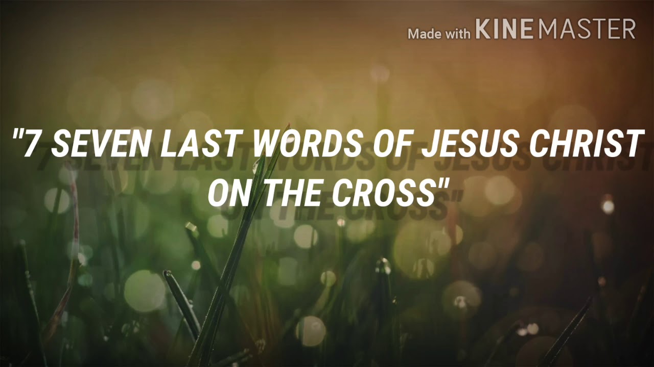 "7 SEVEN LAST WORDS OF JESUS CHRIST ON THE CROSS" - YouTube