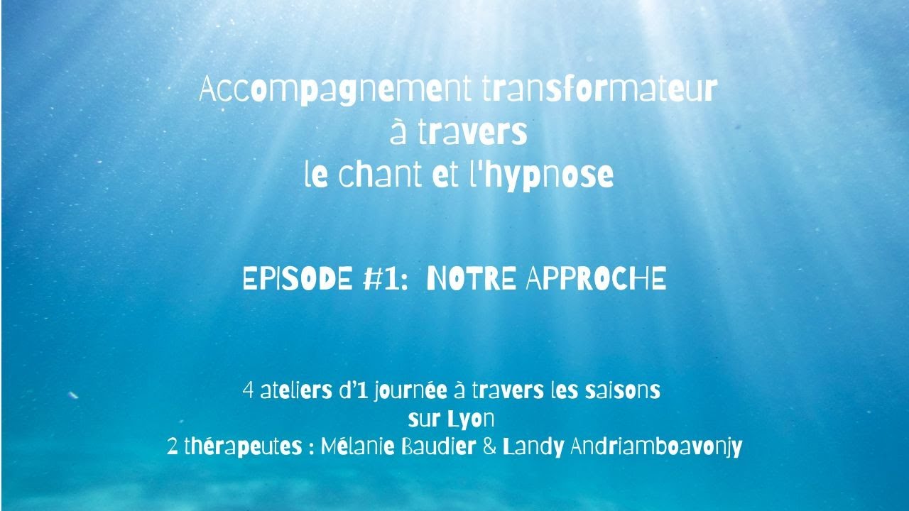 Accompagnement transformateur à travers le chant & l'hypnose. EPISODE #1: Notre approche - YouTube
