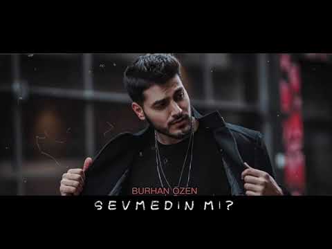 Burhan özen - Sevmedin mi ?