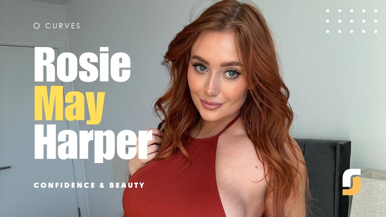 ROSIE MAY HARPER : CURVY CONFIDENCE & BODY POSITIVITY - YouTube