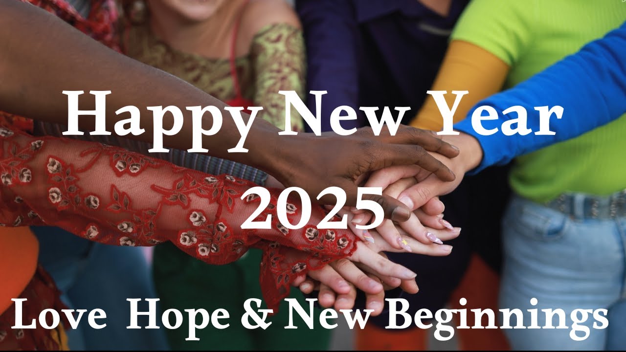 Happy New Year 2025: Love, Hope, and New Beginnings - YouTube