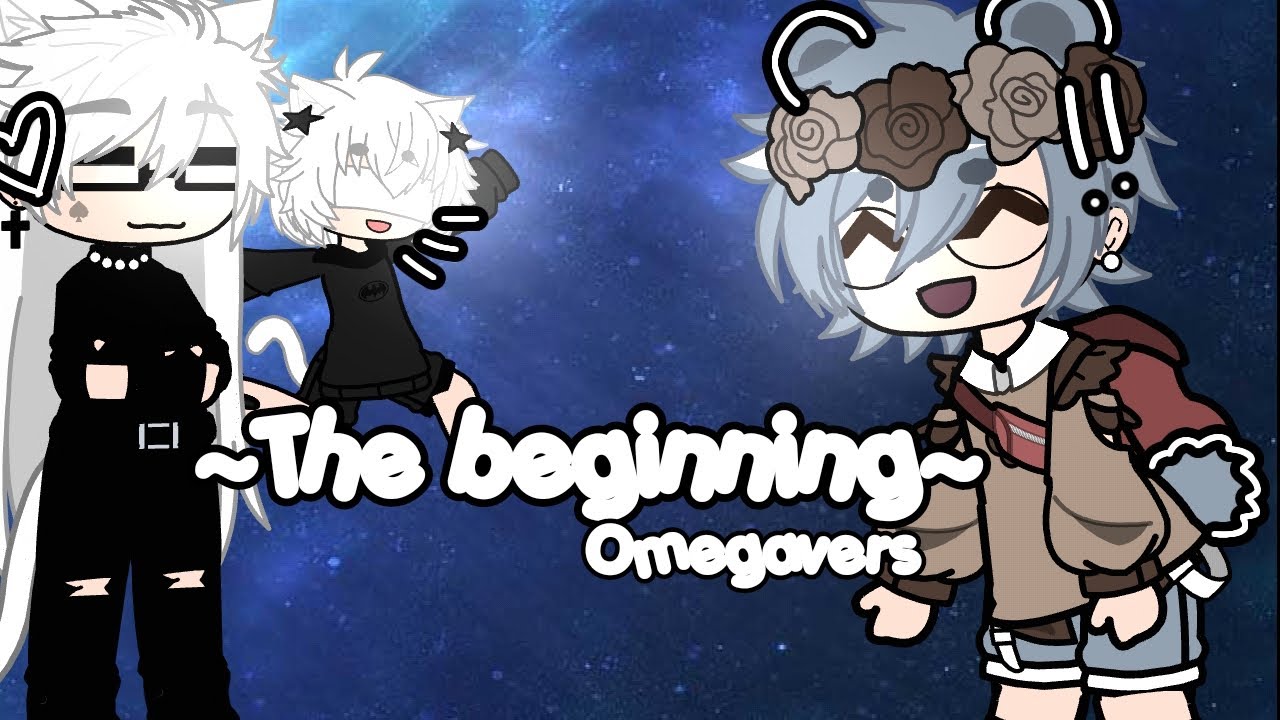 The Beginning" // Omegaverse // Alpha x Omega // MEME // Gacha club ...