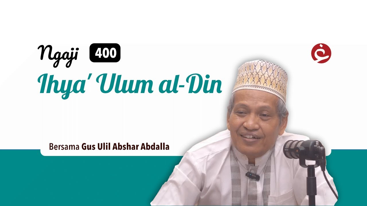 401. Ngaji Ihya' Ulum al-Din | Gus Ulil Abshar Abdalla - YouTube