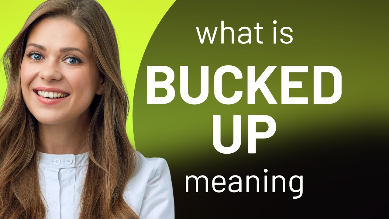 Bucked up • what is BUCKED UP definition - YouTube