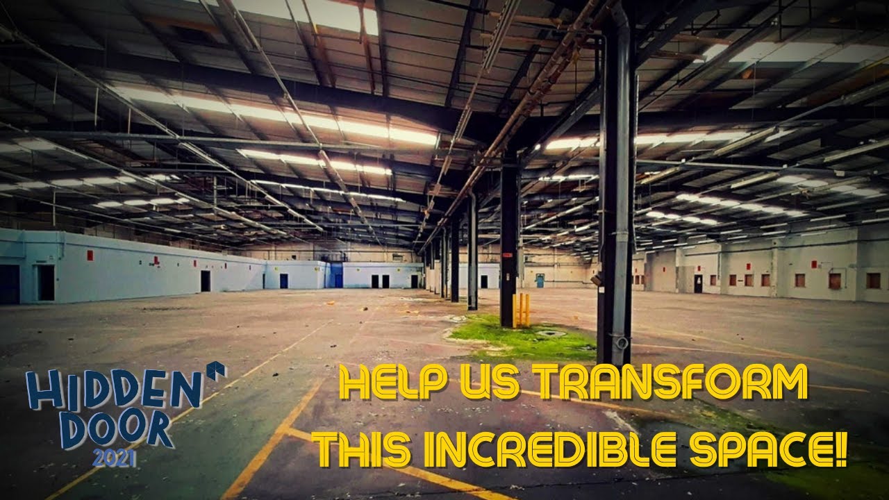 Help us transform a huge disused warehouse! Hidden Door 2021 ...