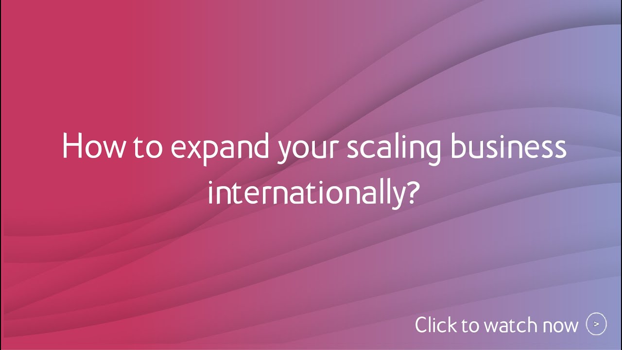 Scale-up Guide: Top 10 tips to scale your business in new territories ...