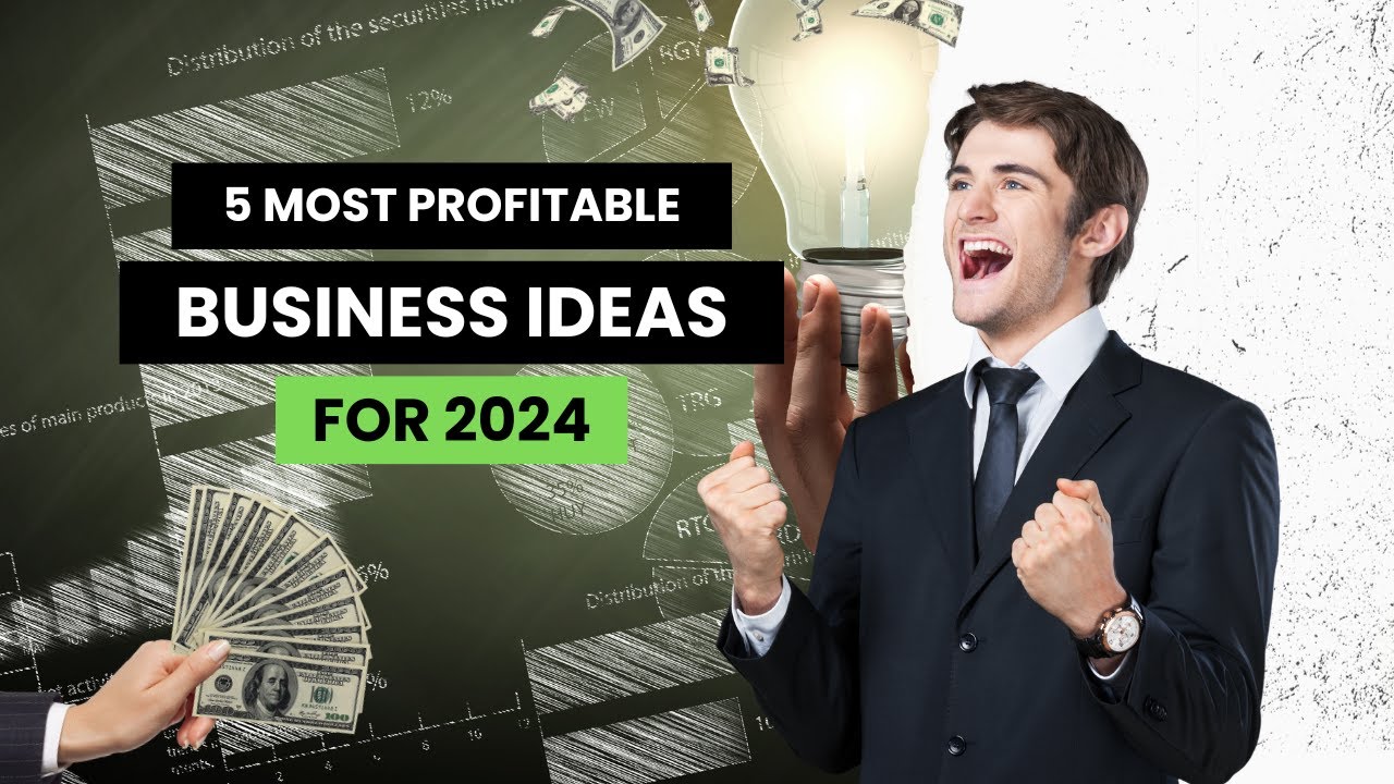 5 Most Profitable BUSINESS IDEAS for 2024 - YouTube