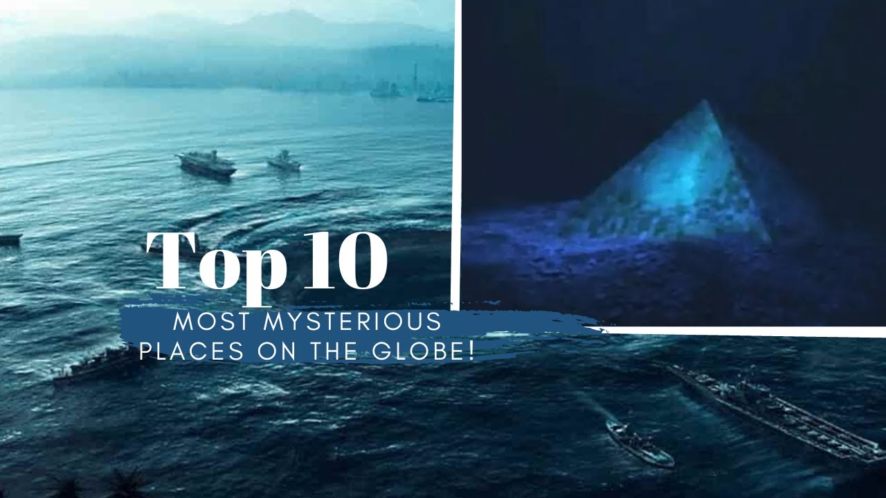 Top 10 MOST Mysterious places on the globe! - YouTube
