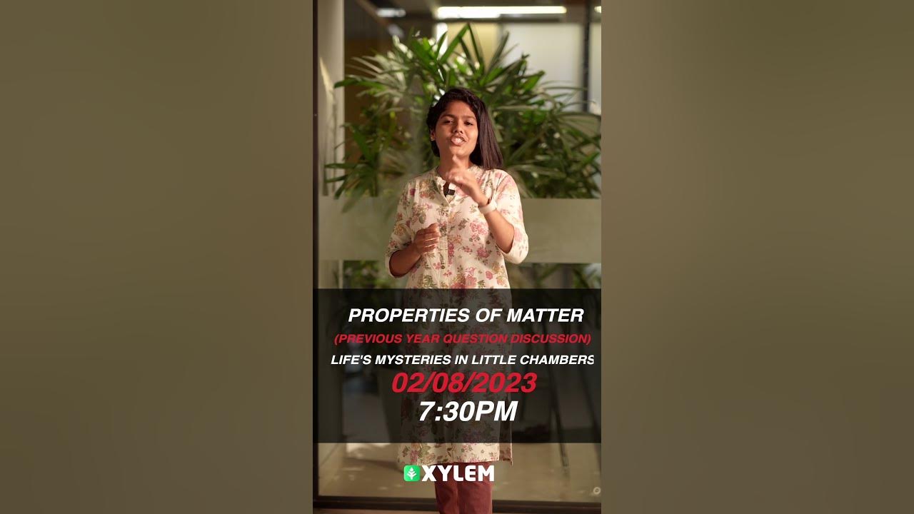 Properties of Matter / Life's Mysteries in Little Chambers | Xylem Class 8 - YouTube