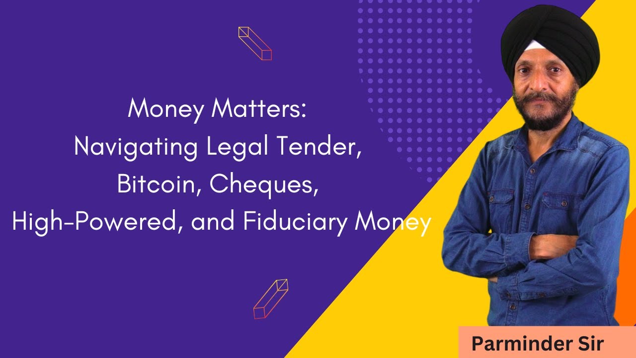 Money Matters: Navigating Legal Tender, Bitcoin, Cheques, High-Powered ...