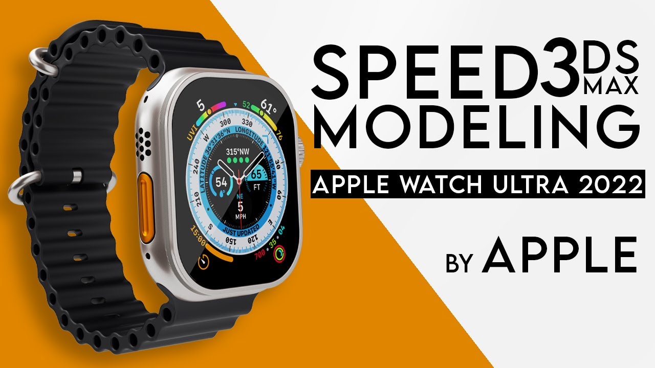 Speed Modeling 3DS MAX - Apple Watch Ultra 2022 by APPLE - YouTube