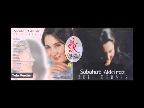 Yele Verdim | Sabahat Akkiraz