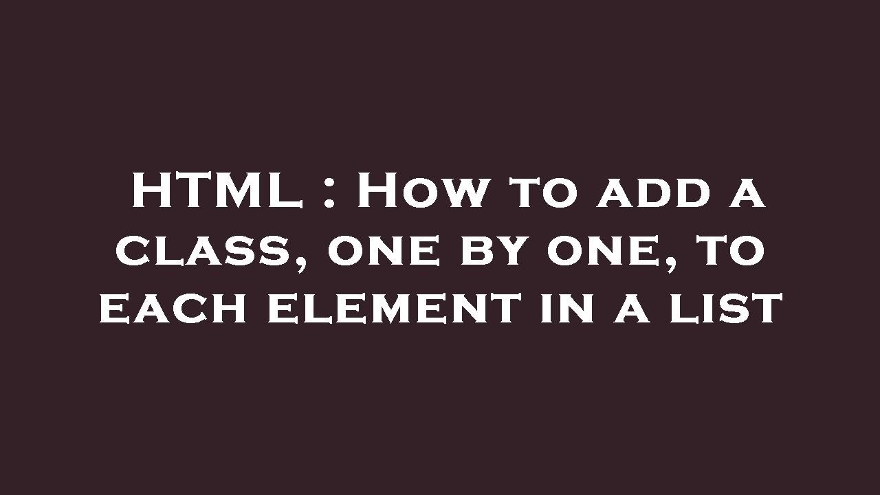 HTML : How to add a class, one by one, to each element in a list - YouTube