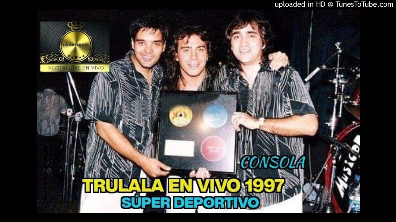 TRULALA 1997 en vivo-Super Deportivo(Lo Anterior) - YouTube