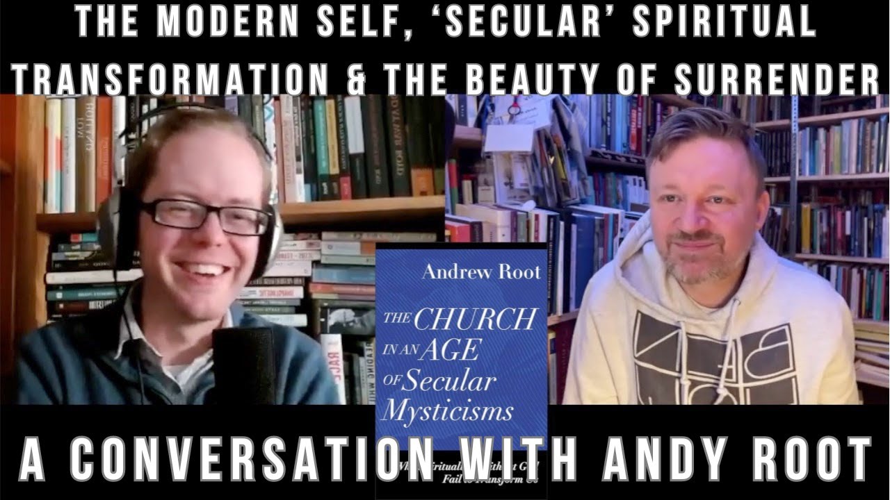 The Church in an Age of Secular Mysticisms with Andy Root - YouTube