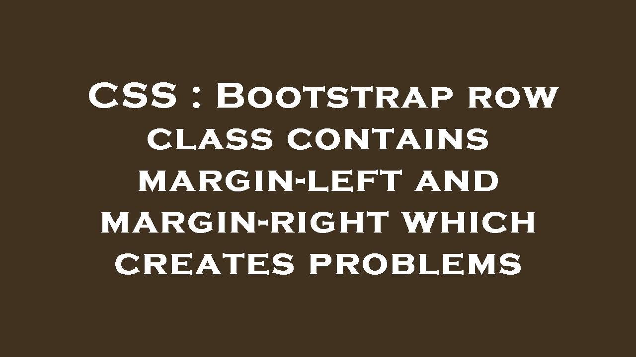 CSS : Bootstrap row class contains margin-left and margin-right which ...
