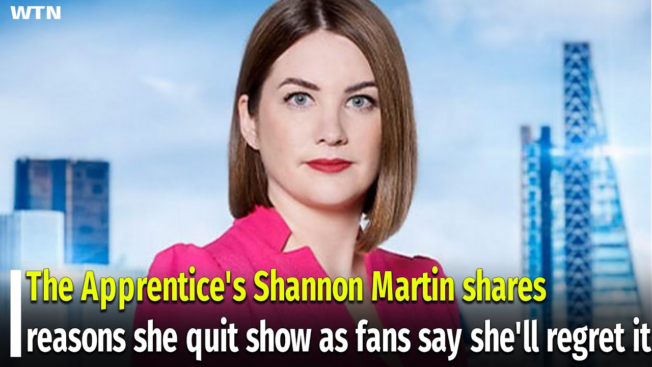 The Apprentice's Shannon Martin shares reasons she quit show as fans ...