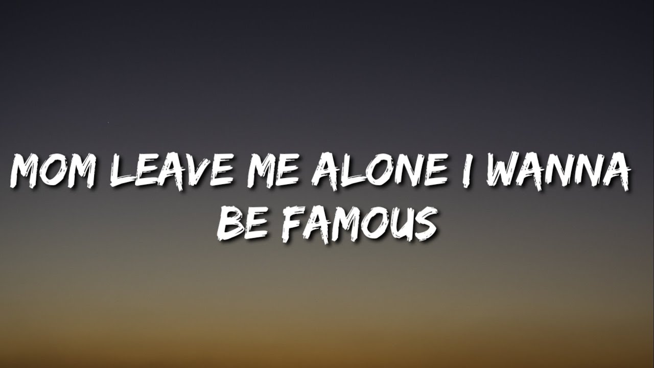 Eaija - Mom Leave Me Alone I Wanna Be Famous (Lyrics) - YouTube