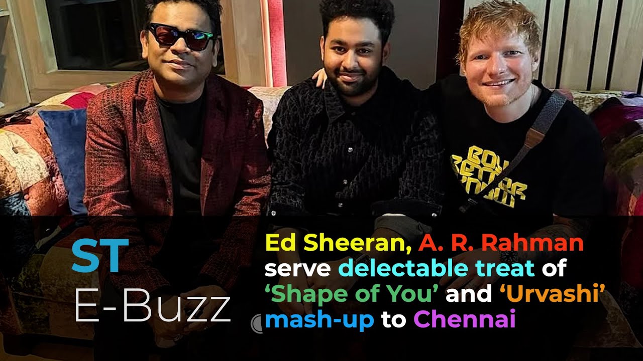 Ed Sheeran, A R Rahman serve delectable treat of ‘Shape of You’ and ...