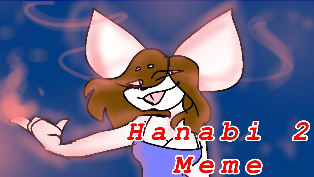 Hanabi 2 Meme ⚠️Flash Warning⚠️ - YouTube