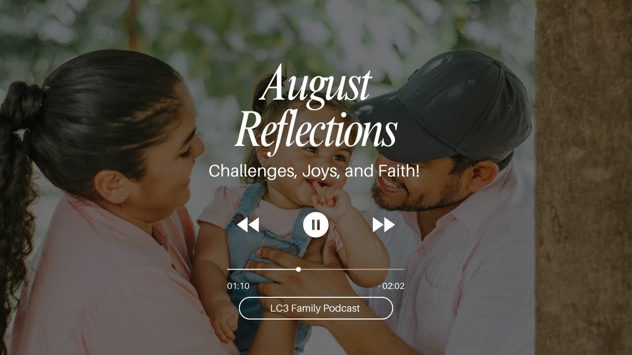 S1E21: August Reflections: Challenges, Joys, and Faith! - YouTube