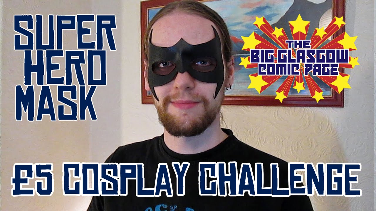 Super Hero Mask: The £5 Cosplay Challenge - YouTube