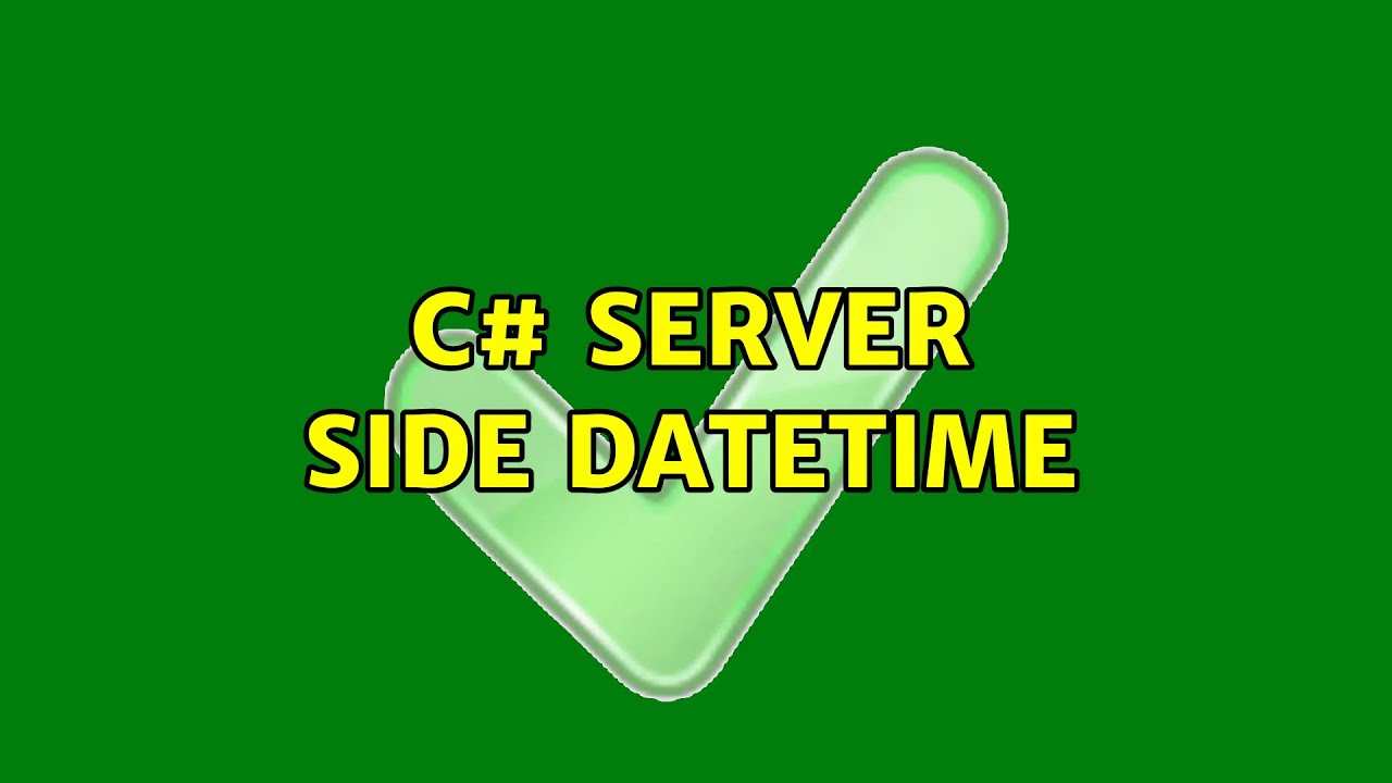 C# Server side DateTime (3 Solutions!!) - YouTube